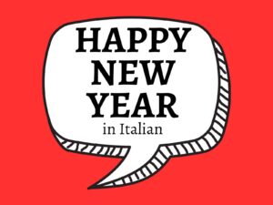 How to Say HAPPY NEW YEAR in Italian - Getting To Know Italy